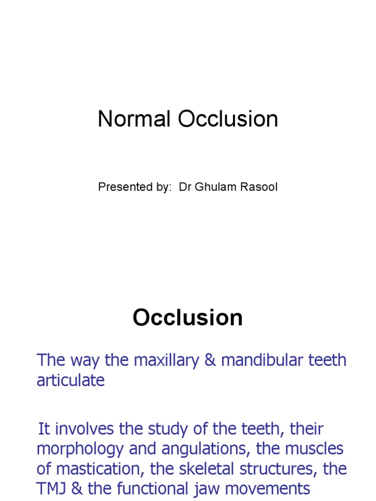 Normal Occlusion: Presented By: DR Ghulam Rasool | PDF | Dentistry ...