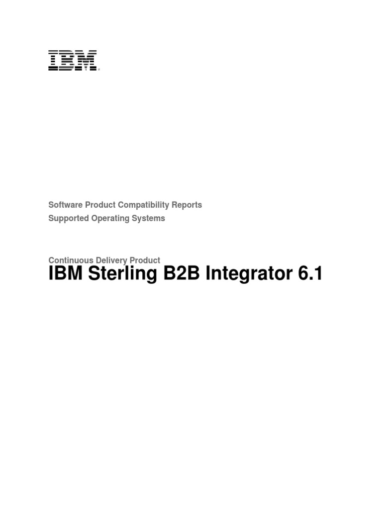 IBM Sterling B2B Integrator 6.1: Software Product Compatibility Reports Supported Operating ...