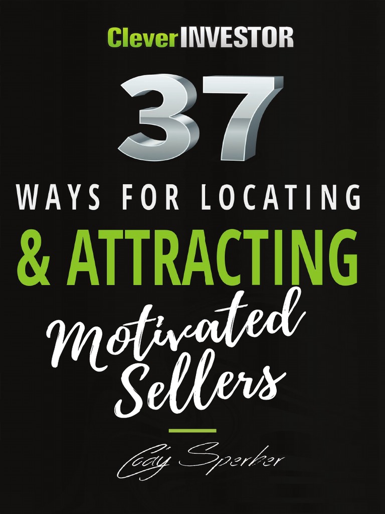Clever Investor 37 Ways For Locating Attracting Motivated Sellers | PDF ...