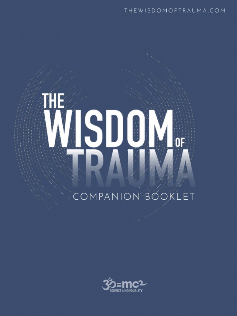 The Wisdom of Trauma Booklet - Final | PDF | Psychological Trauma ...