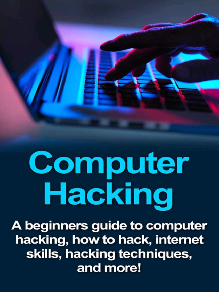 Computer Hacking A Beginners Guide To Computer Hacking How To Hack Internet Skills Hacking