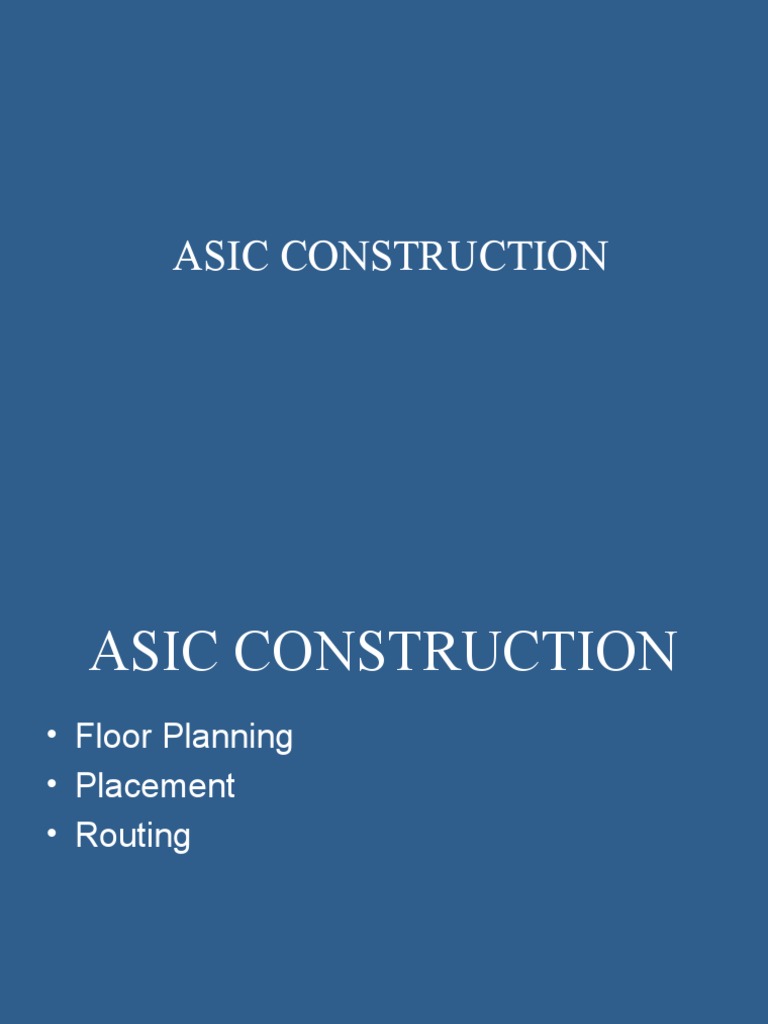 ASIC Construction: Floor Planning, Placement and Routing | PDF | Logic ...
