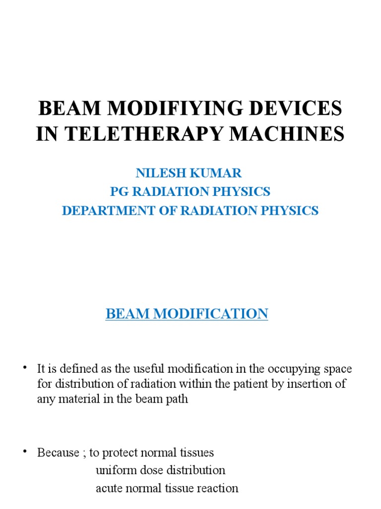 Beam Modifiying Devices in Teletherapy Machines: Nilesh Kumar PG ...