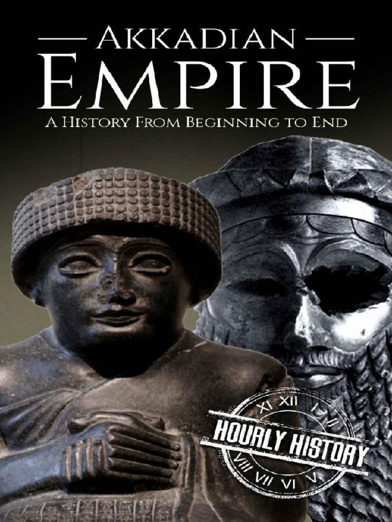 Akkadian Empire A History From Beginning To End (Mesopotamia History ...