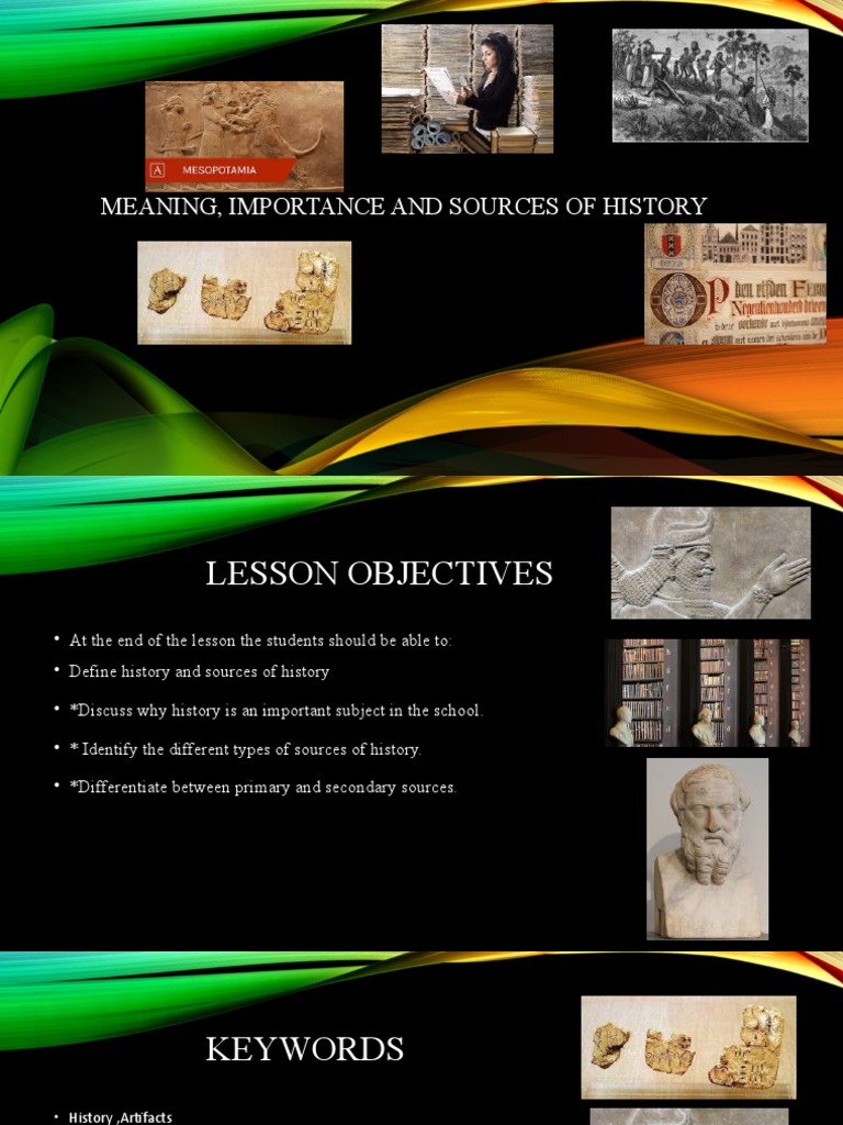 MEANING, IMPORTANCE and SOURCES OF HISTORY | PDF | Primary Sources ...