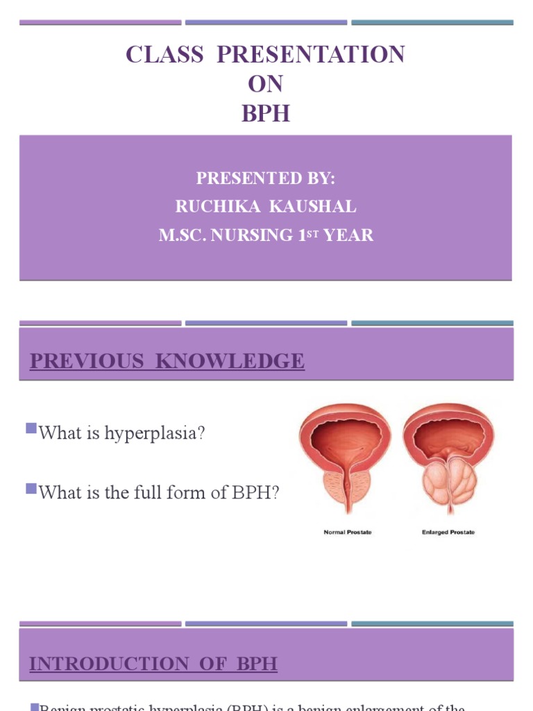 Class Presentation ON BPH: Presented By: Ruchika Kaushal M.Sc. Nursing ...