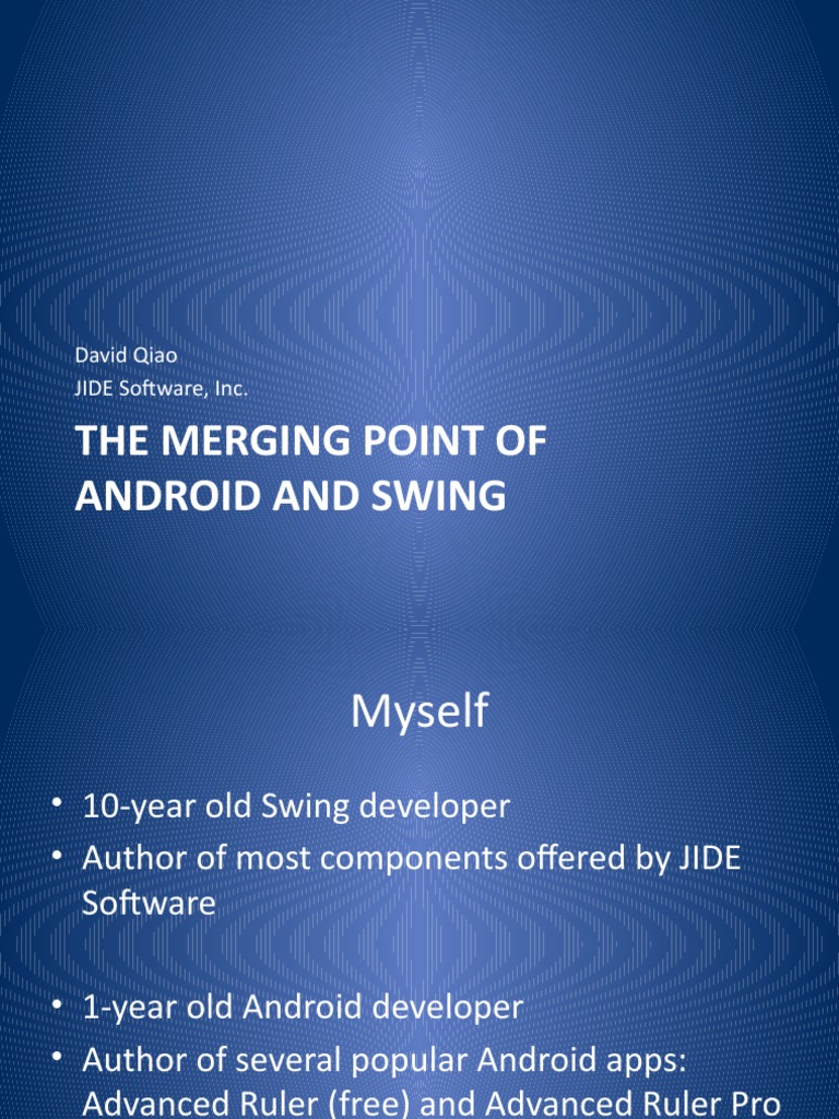 The Merging Point of Android and Swing: David Qiao JIDE Software, Inc | PDF | Android (Operating ...
