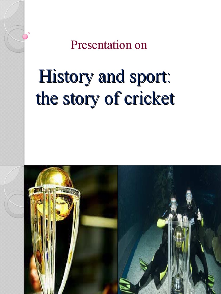 Presentation On: History and Sport: The Story of Cricket | PDF ...