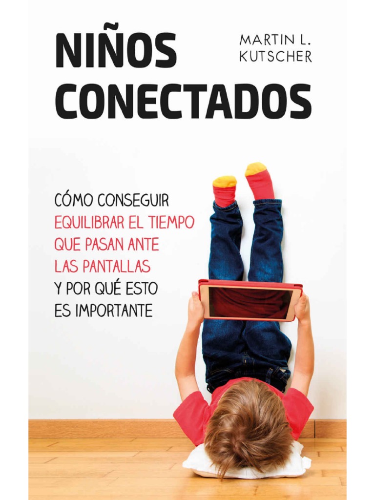 NIÑOS CONECTADOS. Cómo Conseguir Equilibrar El Tiempo Que Pasan Antes ...