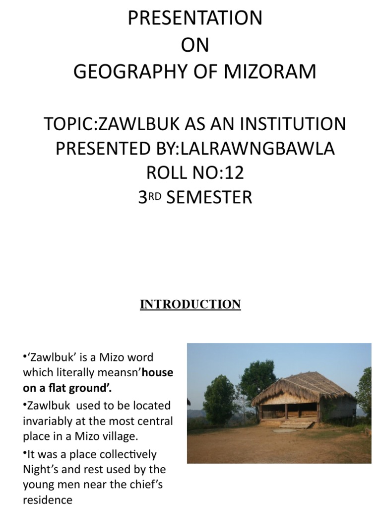 Topic:Zawlbuk As An Institution Presented By:Lalrawngbawla Roll No:12 3 ...