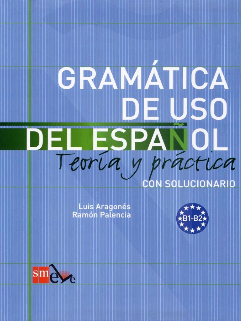 Gramatica de Uso Del Espanol Teoria y Practica B1 B2 | PDF