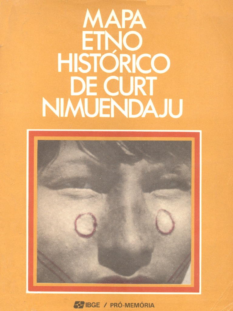 NIMUENDAJÚ, Curt 1987 Mapa Etno-Histórico de Curt Nimuendaju | PDF