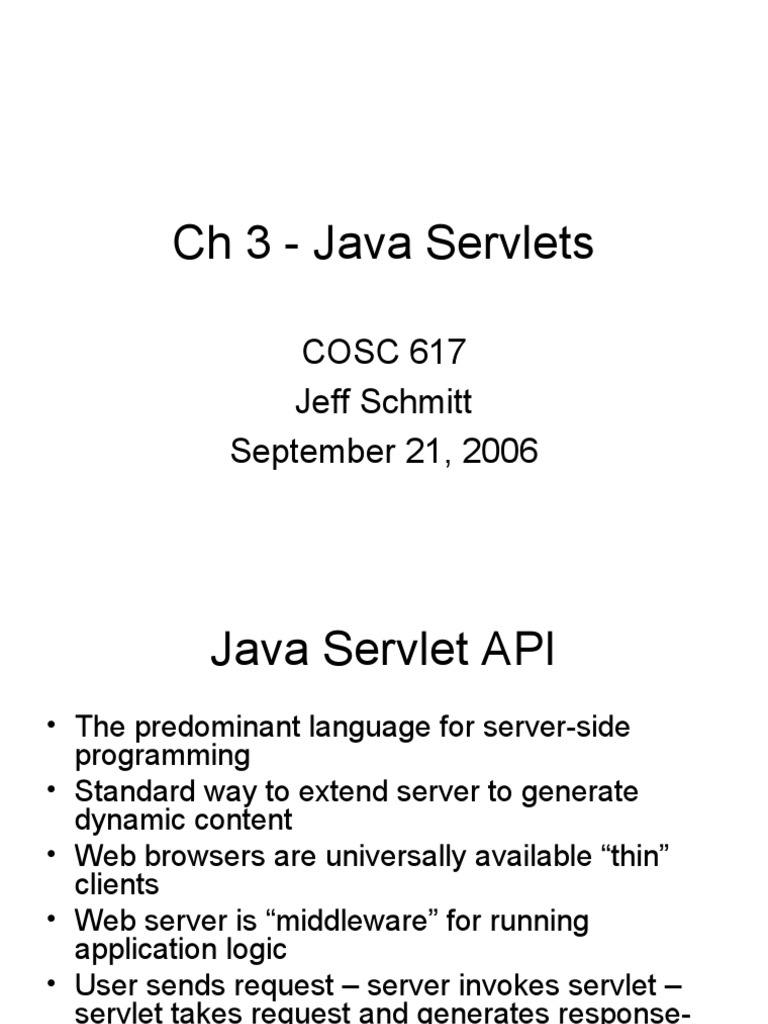 CH 3 - Java Servlets: COSC 617 Jeff Schmitt September 21, 2006 ...