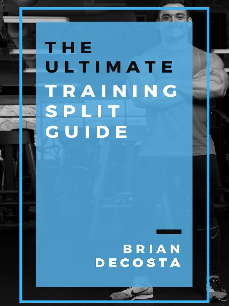 The Ultimate Training Split Guide by Brian DeCosta | PDF | Weight ...
