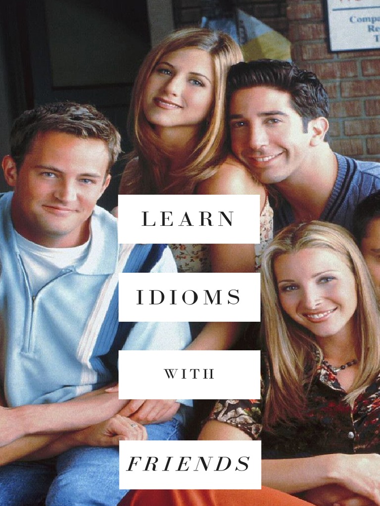 Learn Idioms With Friends | PDF | Friends