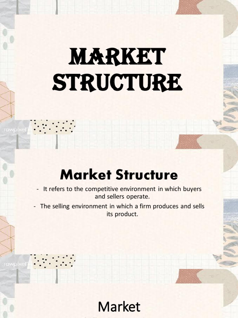 Market Structure | PDF | Market (Economics) | Sales