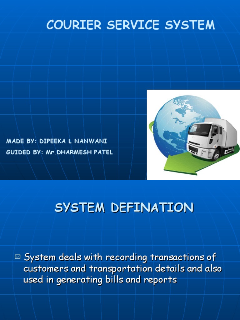 Courier Service System: Made By: Dipeeka L Nanwani Guided By: MR - Dharmesh Patel | Download ...