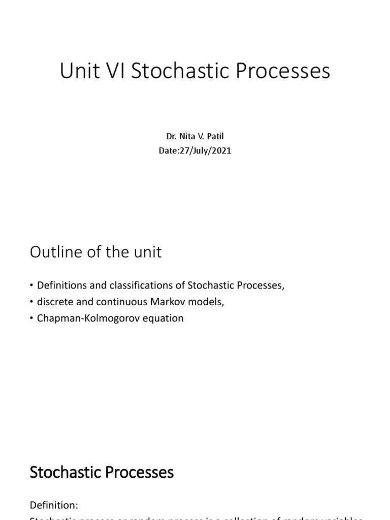 Unit VI Stochastic Processes: Dr. Nita V. Patil Date:27/July/2021 | PDF | Markov Chain ...