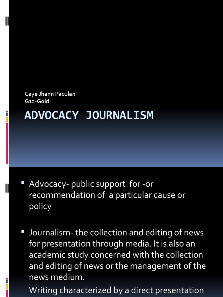 Advocacy Journalism: Caye Jhann Paculan G12-Gold | PDF | Journalism | News