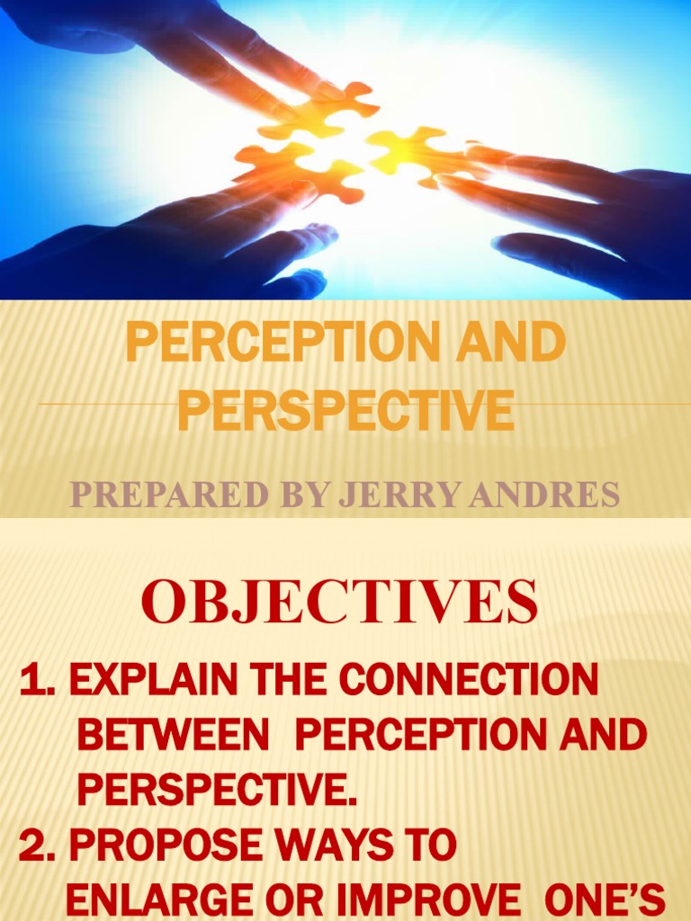 Perception and Perspective: Prepared by Jerry Andres | PDF | Perception ...