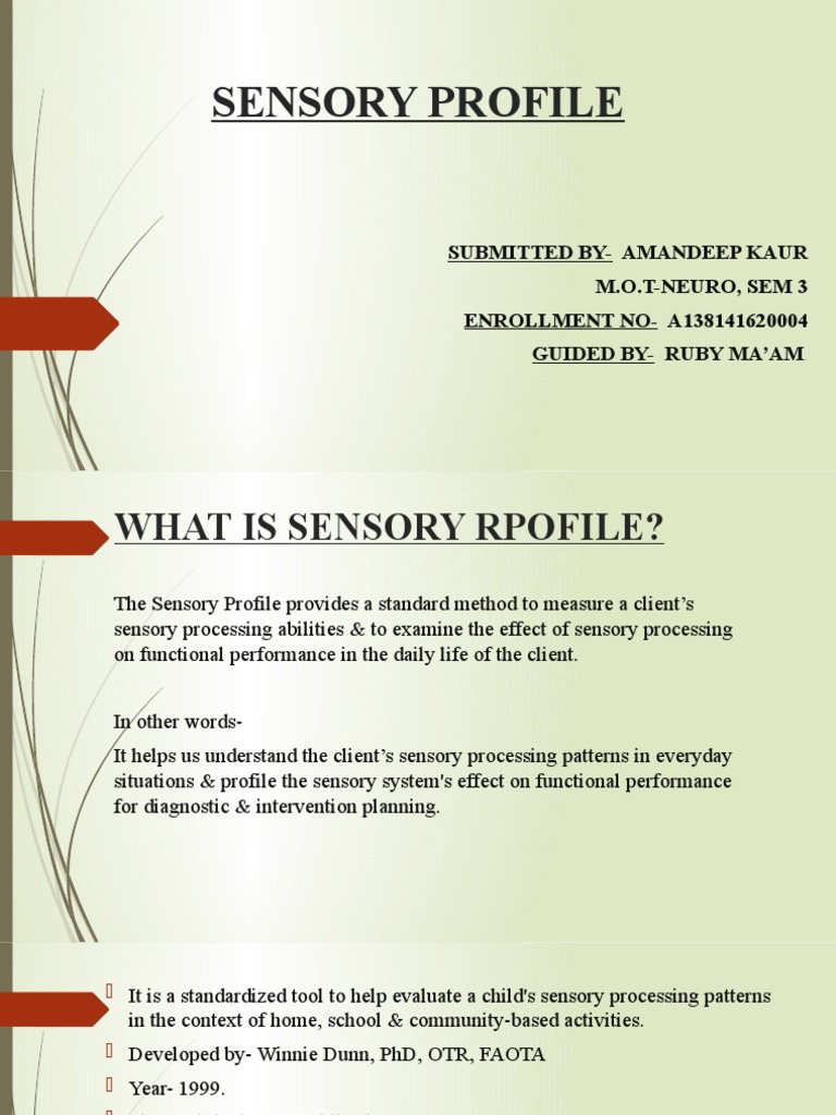 Sensory Profile: Submitted By-Amandeep Kaur M.O.T-Neuro, Sem 3 ...