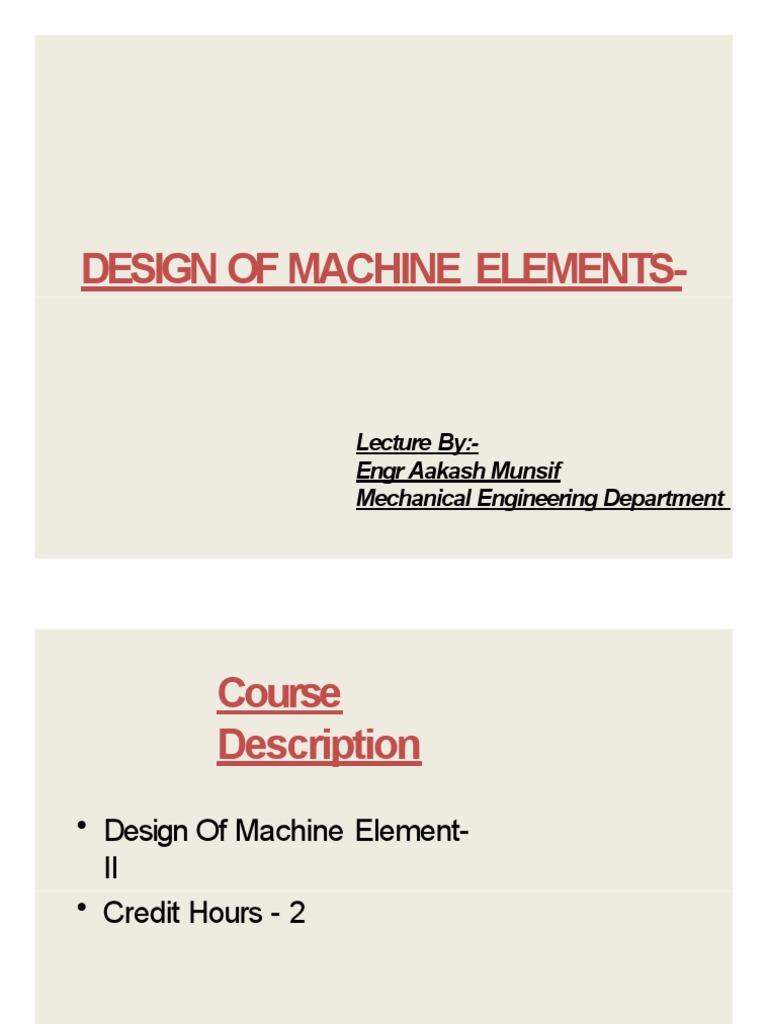 Design of Machine Elements-II: Lecture By: - Engr Aakash Munsif ...