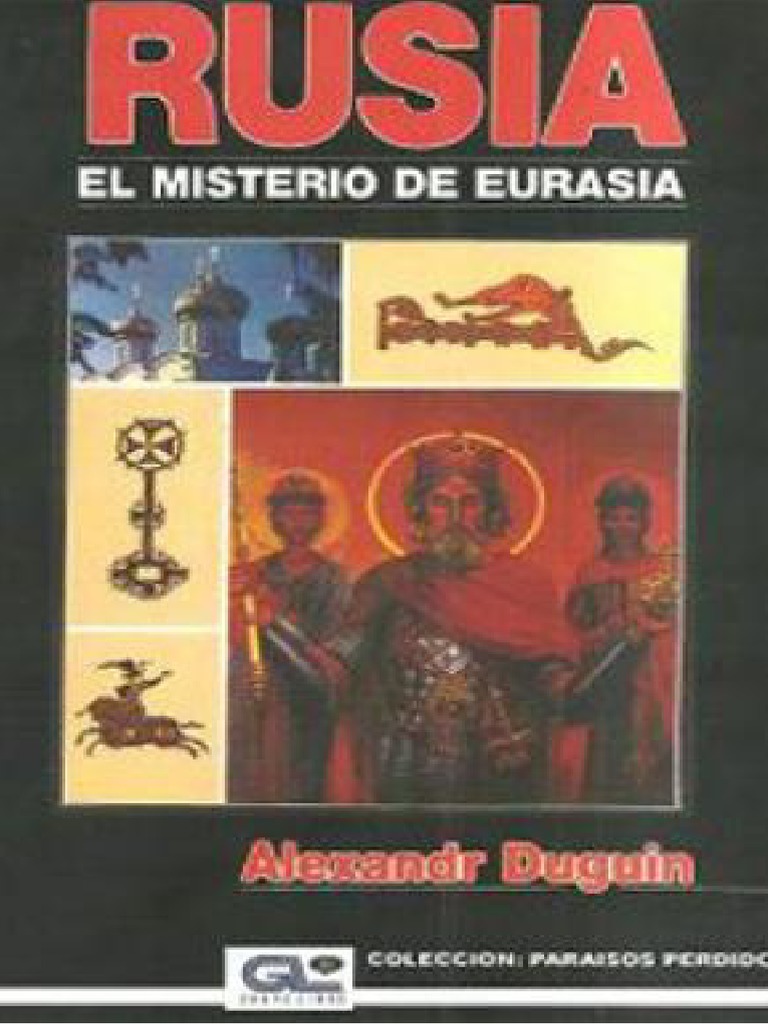 Alexander Dugin - Rusia_ El Misterio de Eurasia-Colección Paraísos ...