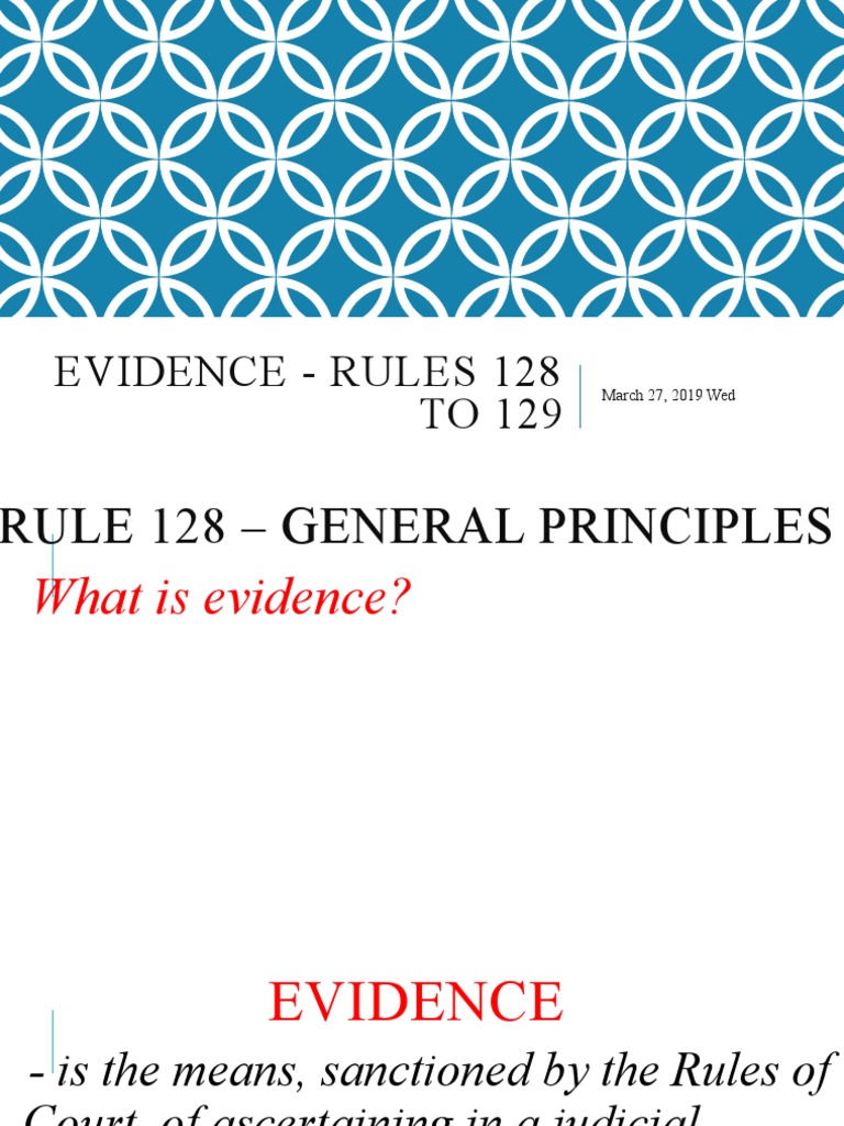 Rules 128-129 Evidence | PDF | Evidence (Law) | Evidence