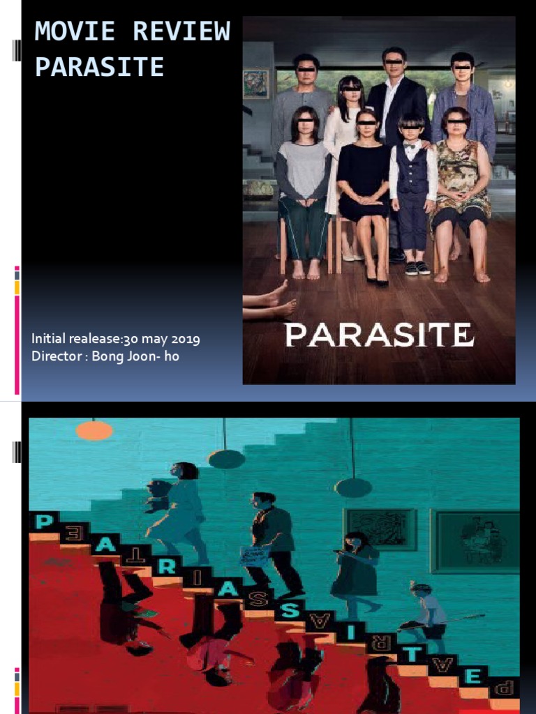 Movie Review Parasite: Initial Realease:30 May 2019 Director: Bong Joon ...
