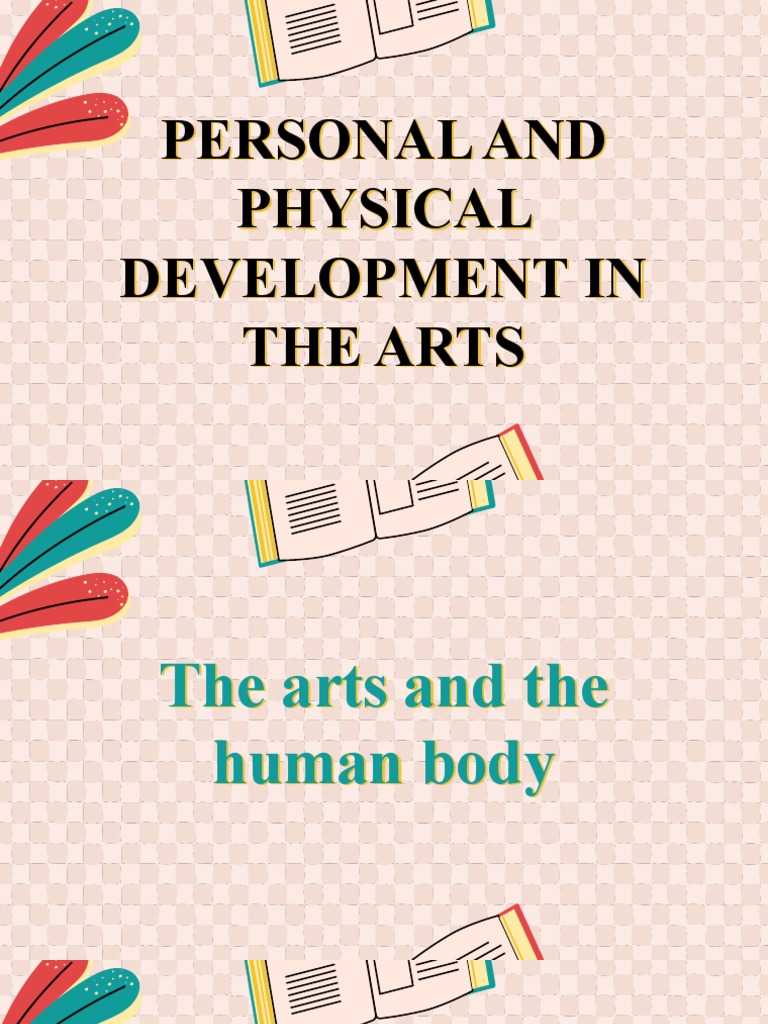 Personal and Physical Development in The Arts The Arts and The Human ...