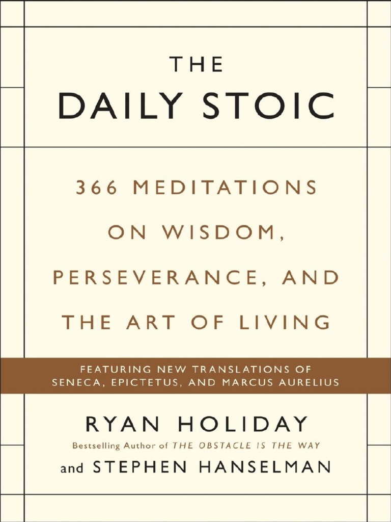 The Daily Stoic - 366 Meditations On Wisdom, Perseverance, and The Art ...