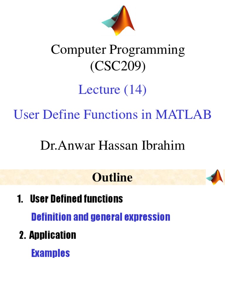 Computer Programming (CSC209) : Lecture (14) User Define Functions in MATLAB | PDF