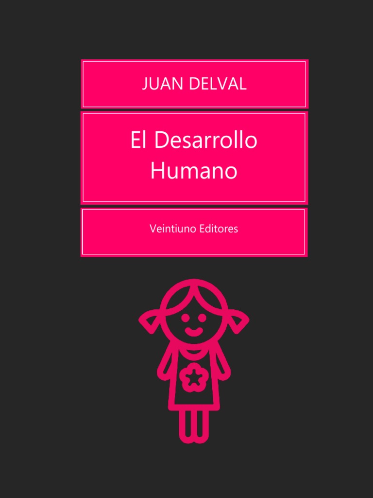 El Desarrollo Humano según Juan Delval | PDF | Sicología | Teoría de apego