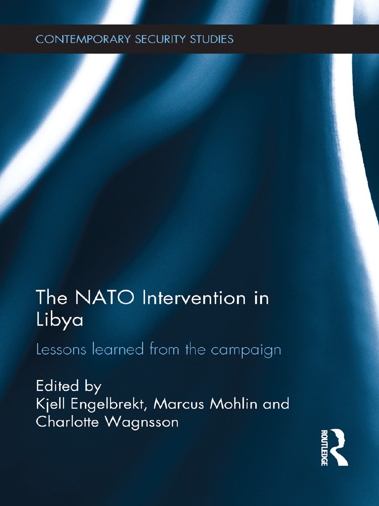 The NATO Intervention in Libya - Lessons Learned From The Campaign ...