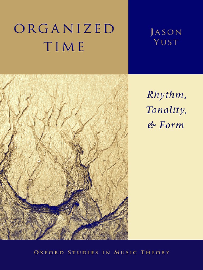 Yust - Organized Time Rhythm, Tonality, and Form | PDF | Harmony | Music Theory