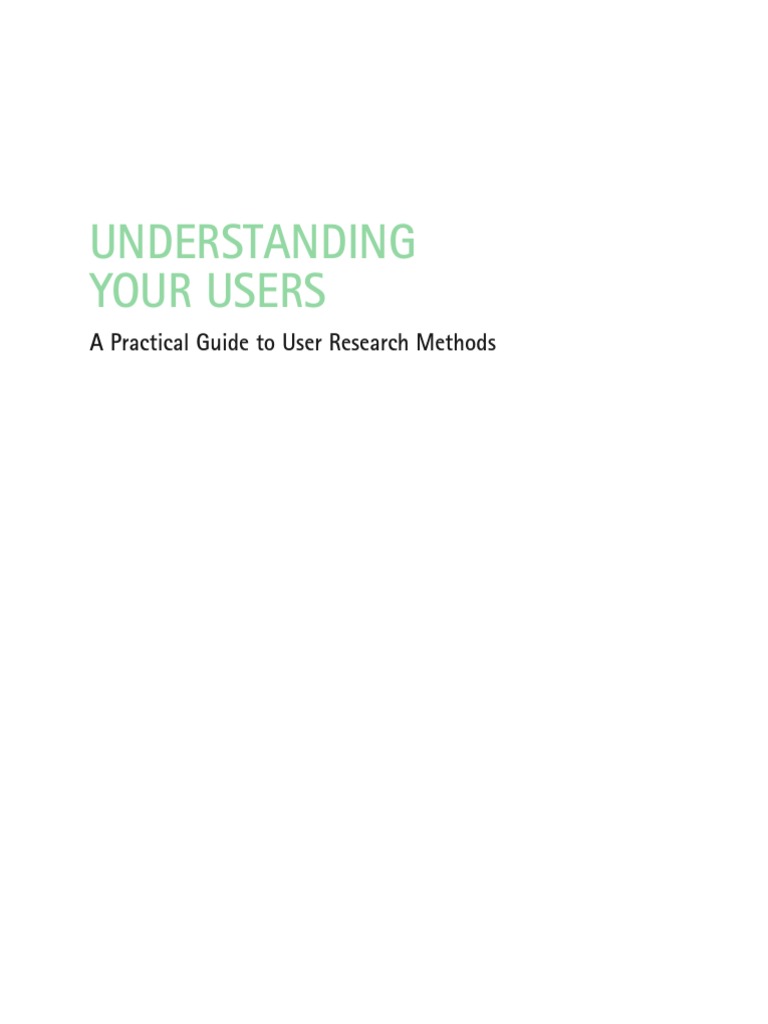 Understanding Your Users: A Practical Guide To User Research Methods | PDF