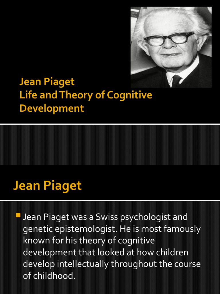 Jean Piaget Life and Theory of Cognitive Development | PDF | Cognitive ...