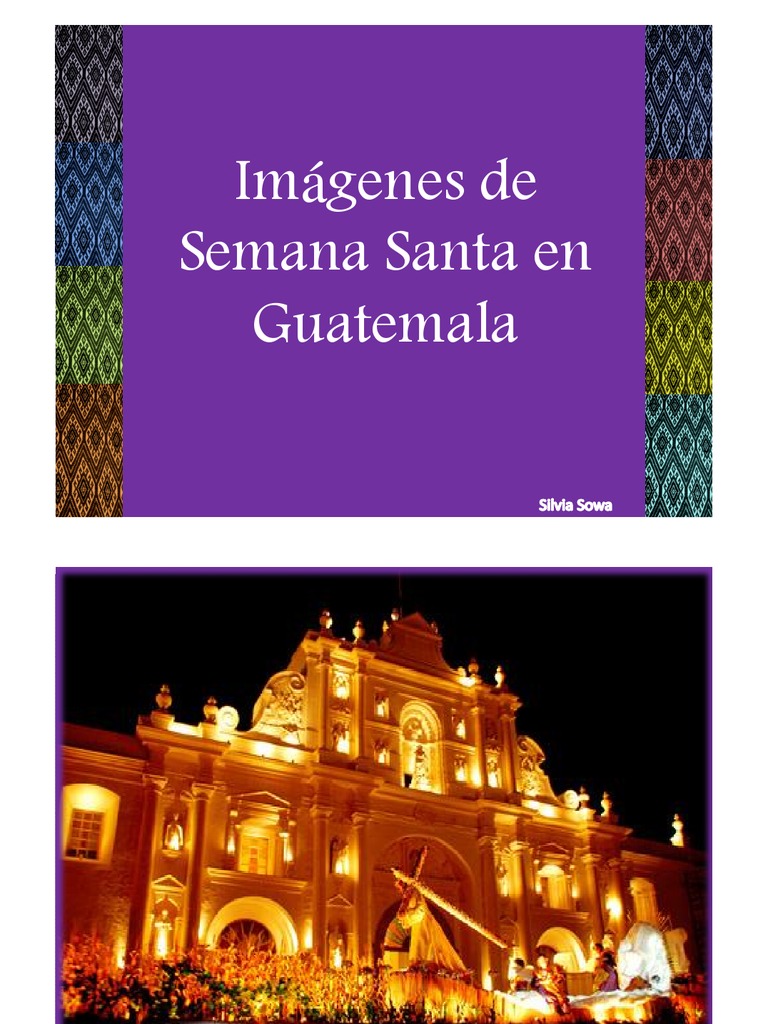 Tradiciones de Semana Santa en Guatemala | PDF | Observancias de marzo ...
