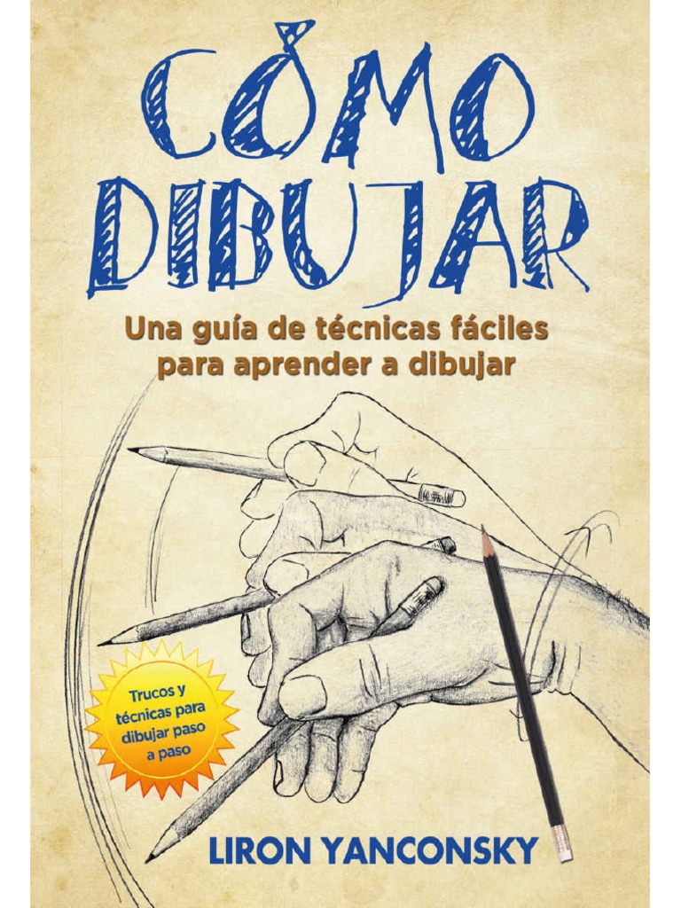 Cómo Dibujar. Una Guía de Técnicas Fáciles para Aprender A Dijbujar ...