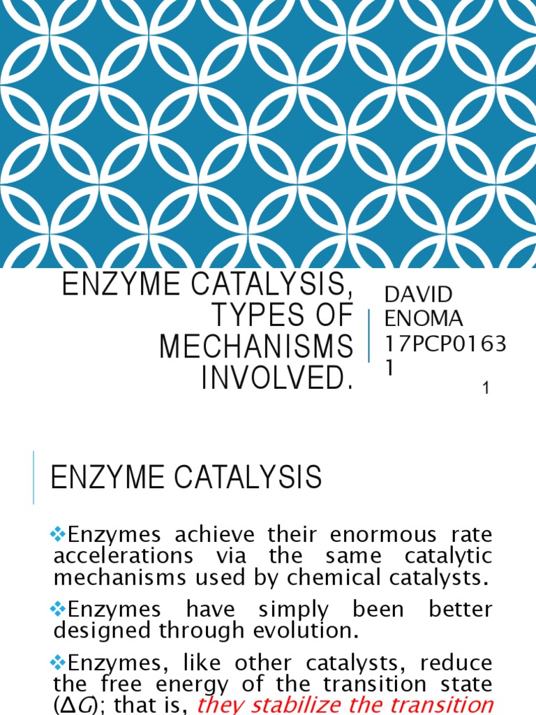 Enzyme Catalysis, Types of Mechanisms Involved.: David Enoma 17PCP0163 ...