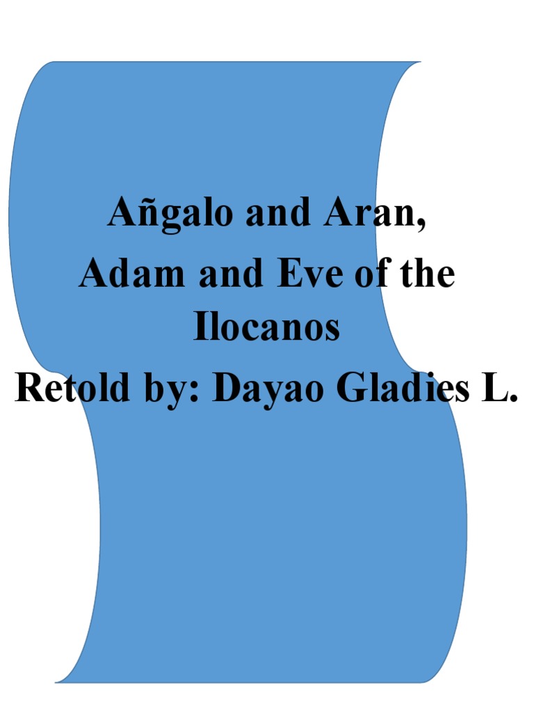 Añgalo and Aran, Adam and Eve of The Ilocanos Retold By: Dayao Gladies ...