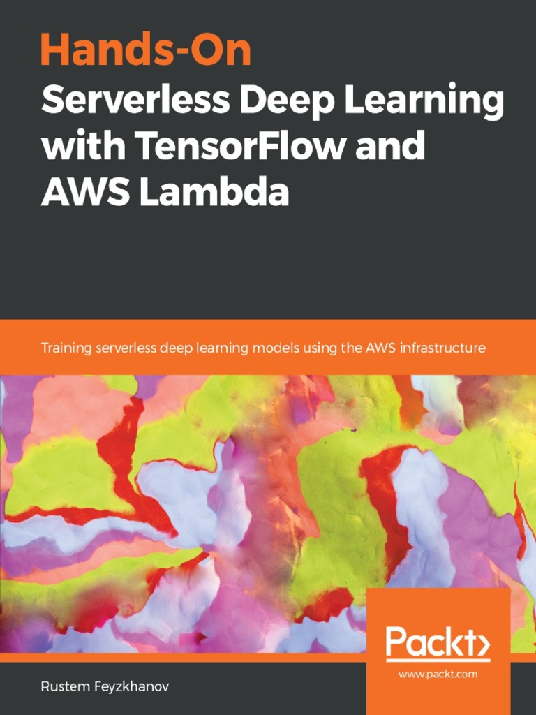 Packt Hands On Serverless Deep Learning With Tensorflow And Aws Lambda 2019 Pdf Deep