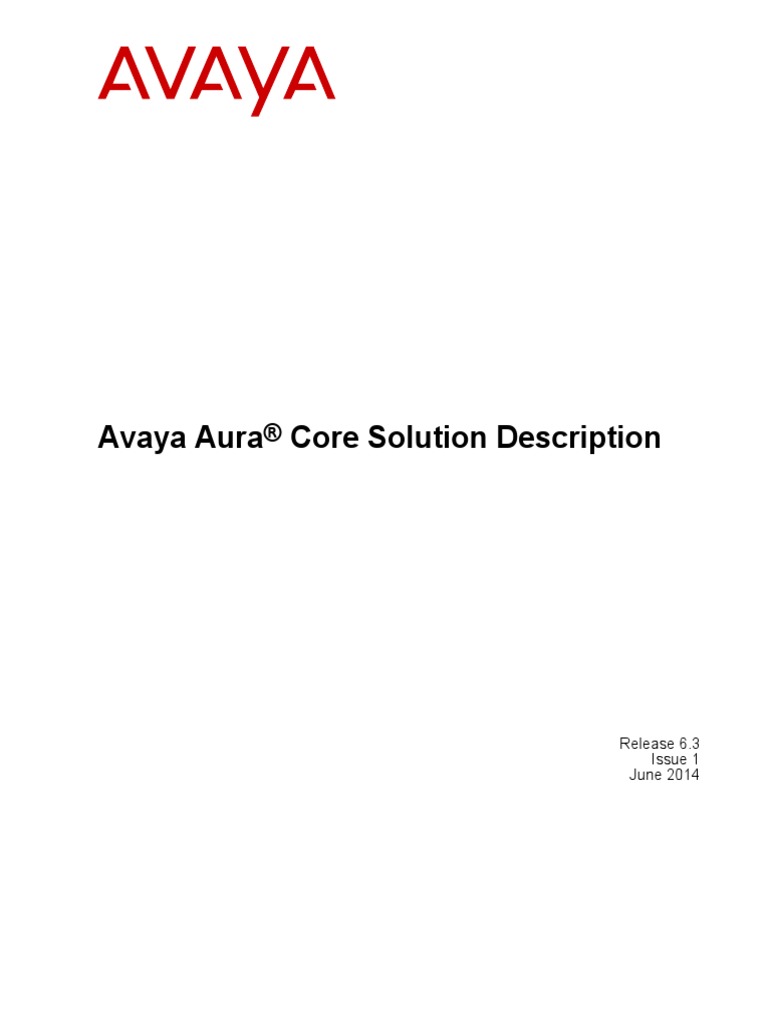 Avaya Aura Core Solution Description: Release 6.3 Issue 1 June 2014 ...