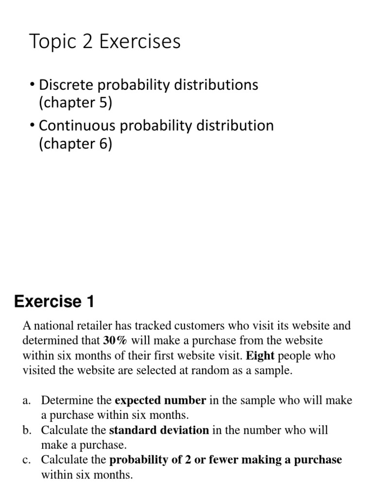 Topic 2 Exercises: - Discrete Probability Distributions (Chapter 5) - Continuous Probability ...