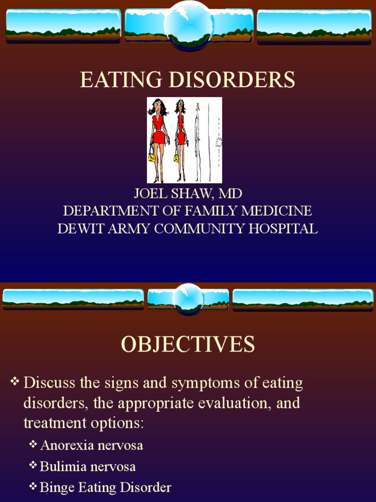 Eating Disorders: Joel Shaw, MD Department of Family Medicine Dewit ...