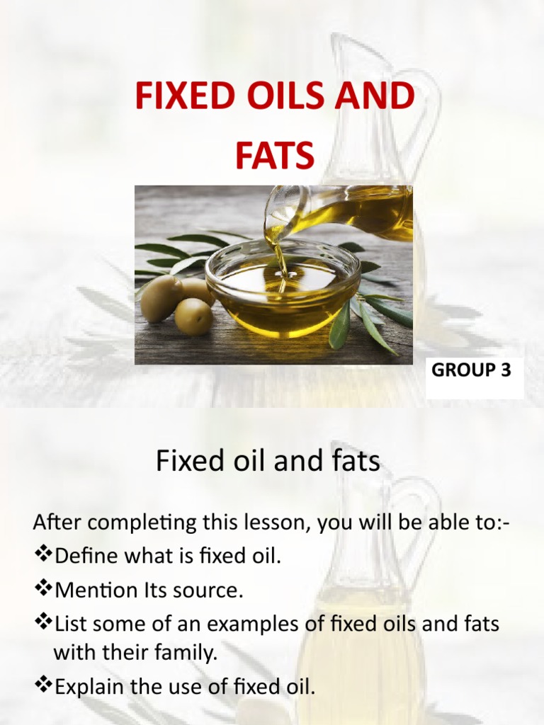 Fixed Oils and Fats: Group 3 | PDF | Fat | Fatty Acid
