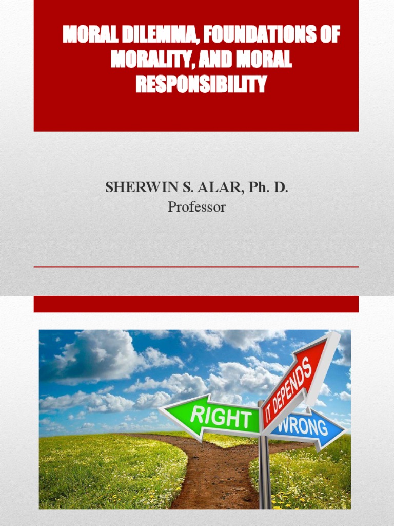 Lesson 3 Moral Dilemma, Foundations of Morality, and Moral ...