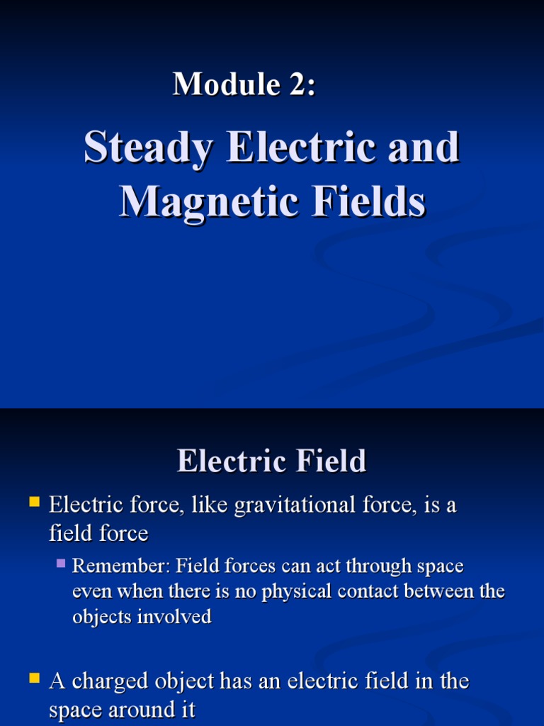Module 2 - Steady Electric and Magnetic Fields | PDF | Electric Field | Magnetic Field