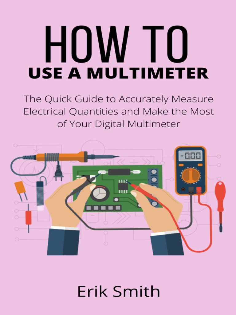 How To Use A Multimeter - The Quick Guide To Accurately Measure ...