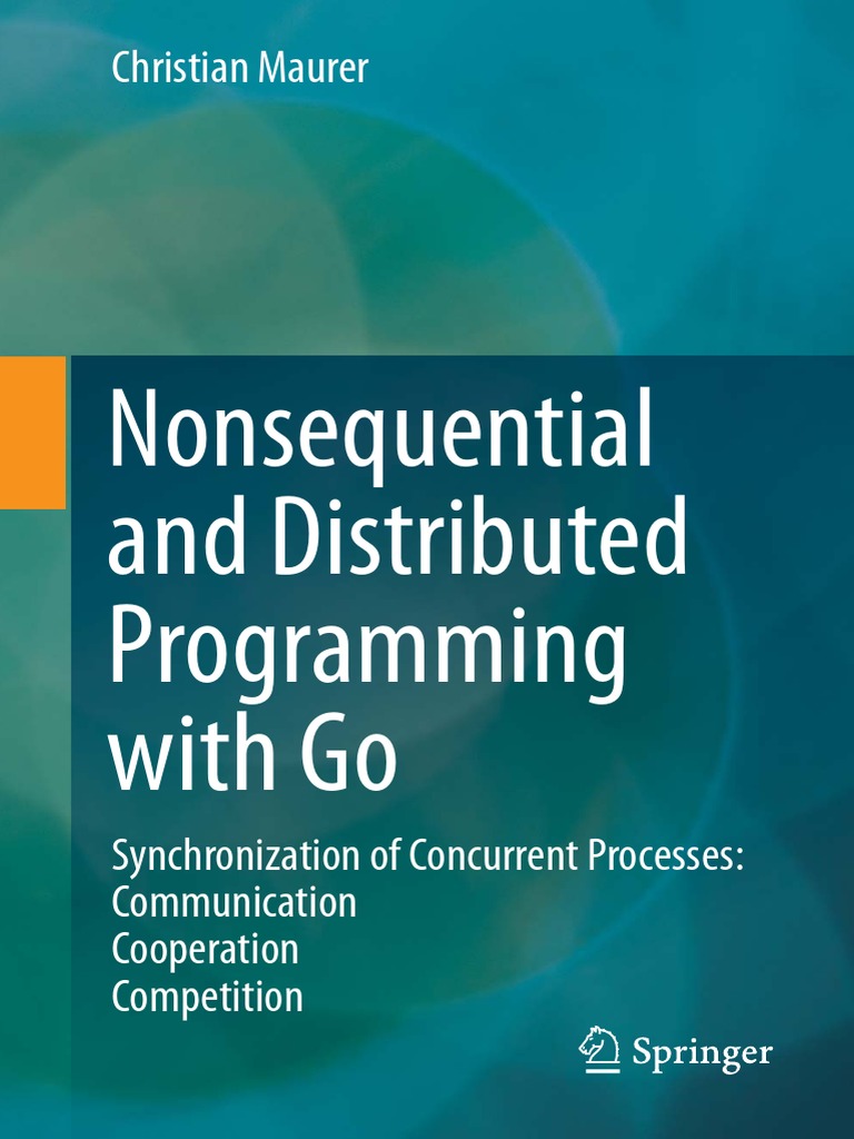 Nonsequential and Distributed Programming With Go: Christian Maurer ...